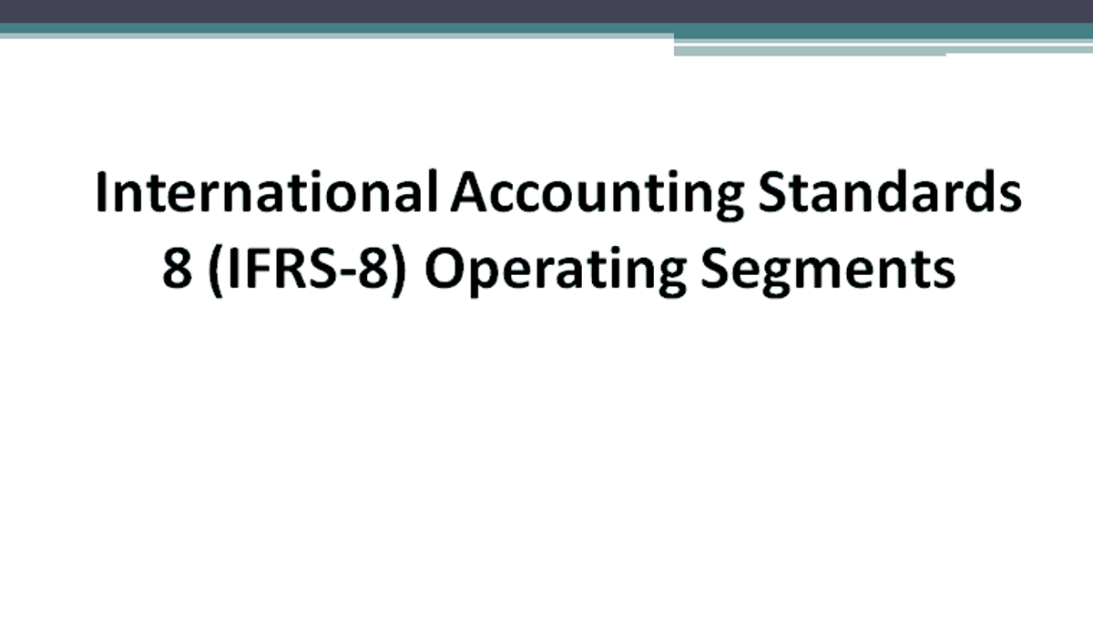 International Accounting Standards 8(IFRS-8) Operating Segments