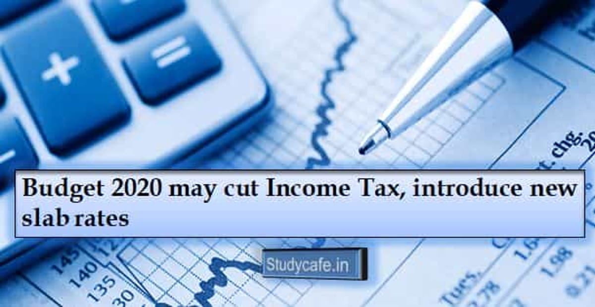 Budget 2020 may cut Income Tax, introduce new slab rates