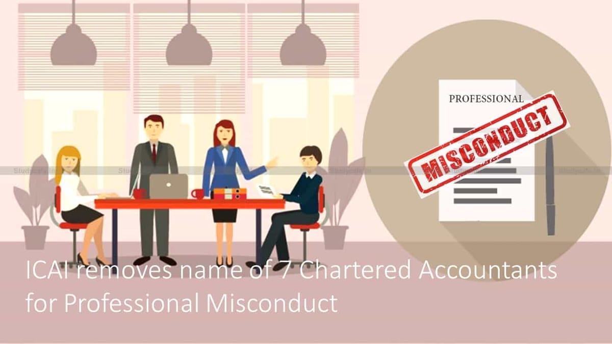 ICAI removes name of 7 Chartered Accountants for Professional Misconduct