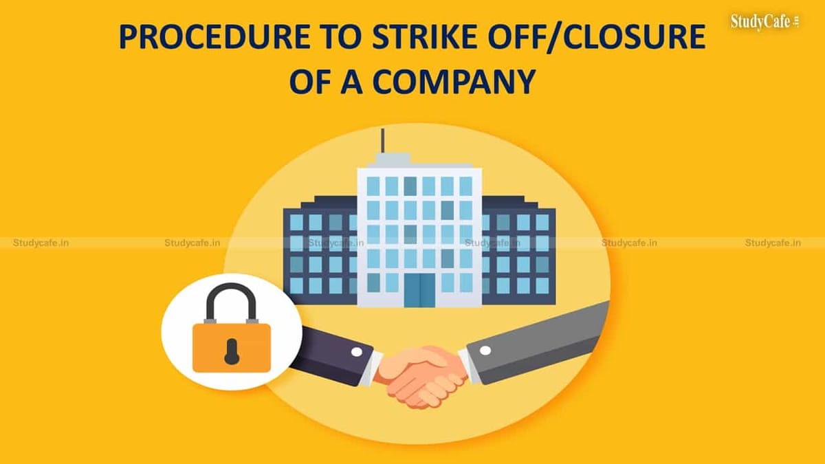 PROCEDURE TO STRIKE OFF/CLOSURE OF A COMPANY