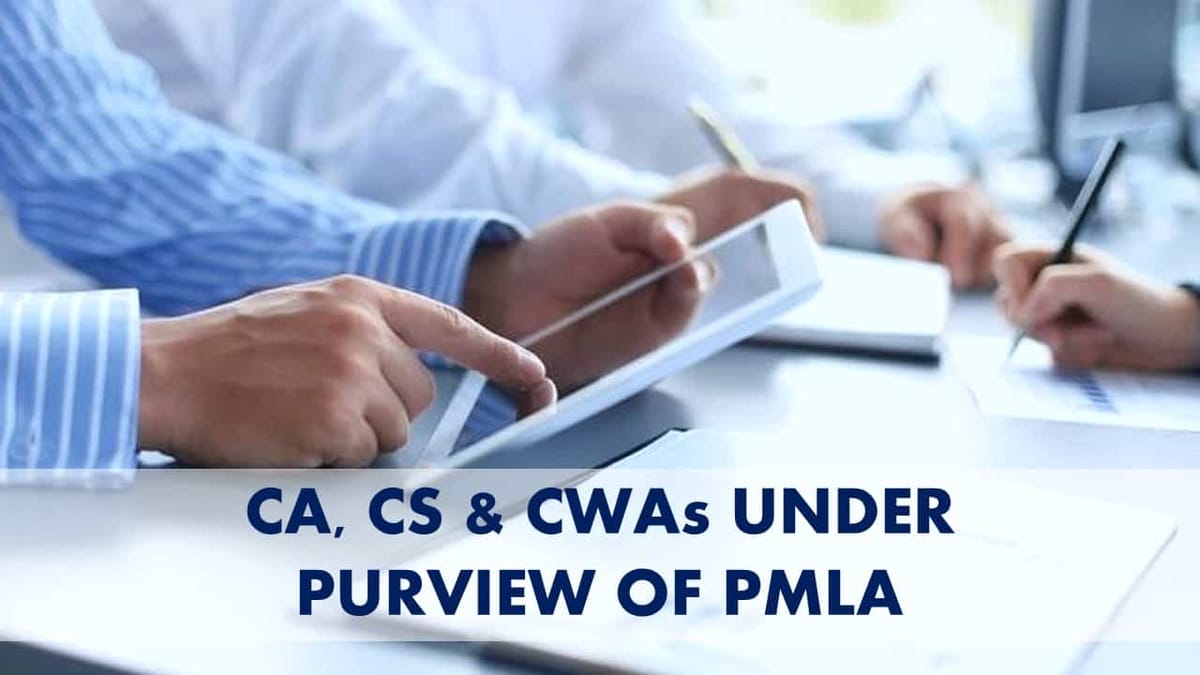 CA, CS and CWAs are now under purview of PMLA