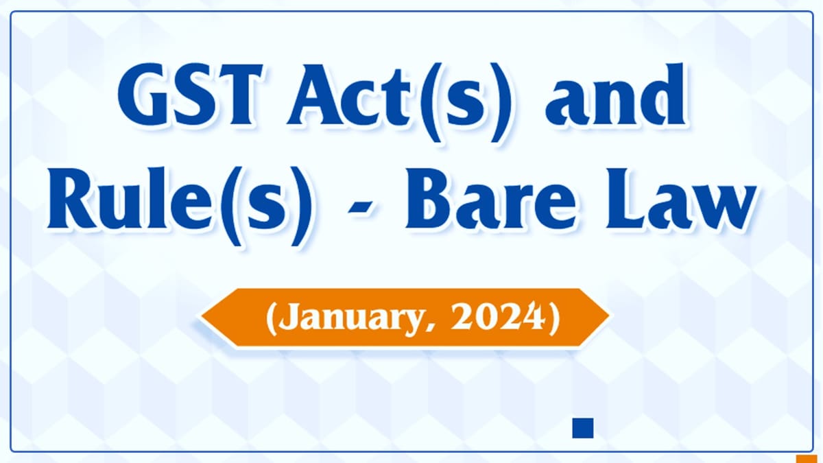 ICAI Issued Updated GST Acts And Rules Bare Law Upto Jan 2024 ICAI Issued Updated GST Acts And Rules Bare Law Upto Jan 2024