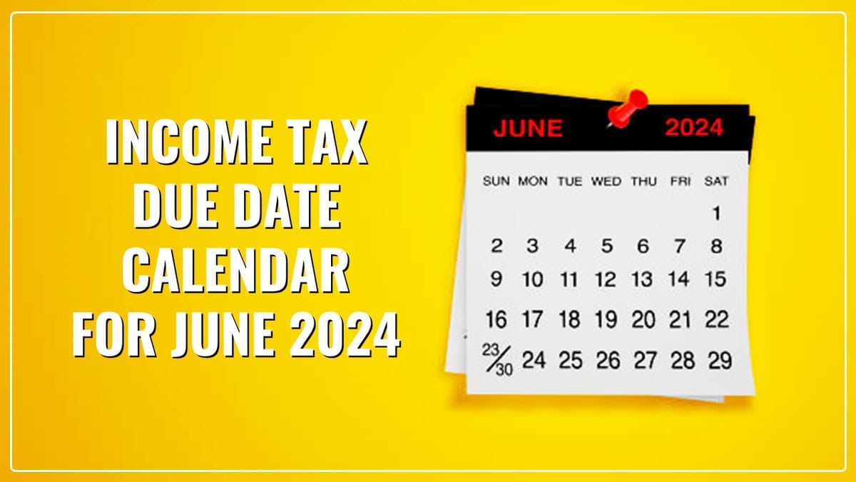 Income Tax Due Date Calendar for June 2024