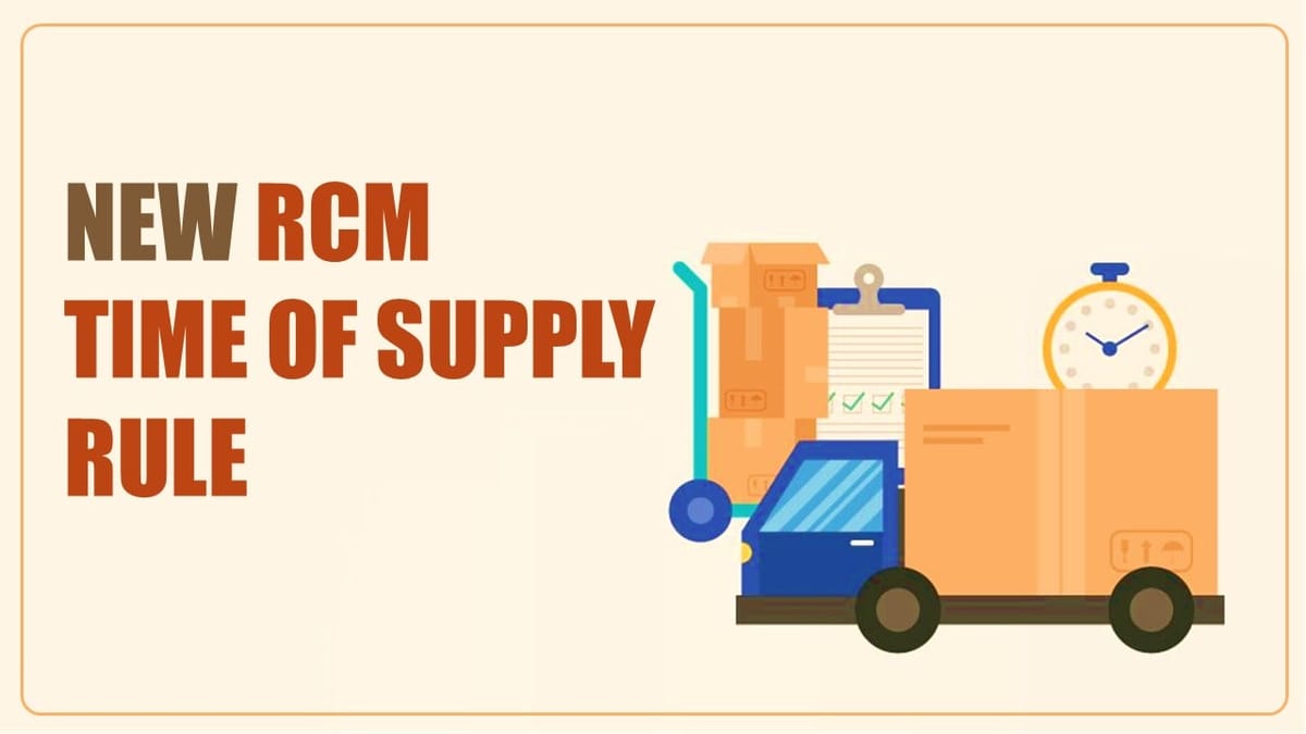 New RCM Time of Supply Rules came into effect from 1st Nov 2024; Know ...