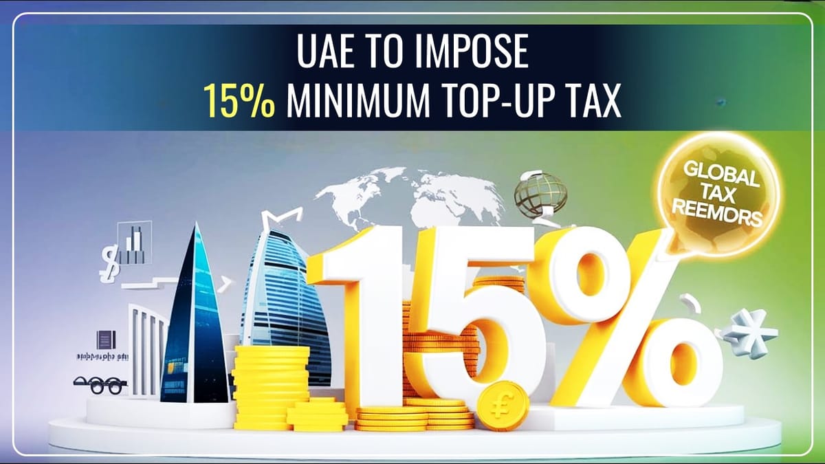 UAE will impose minimum 15% top-up tax on large multinationals ...