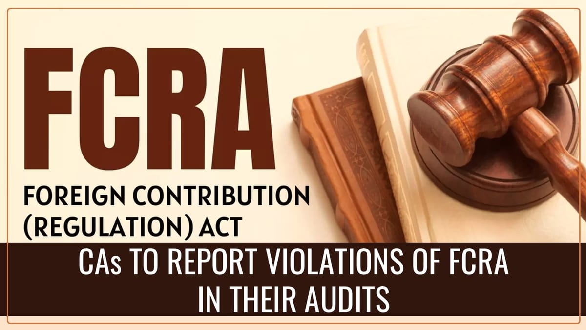 Home Affairs Ministry mandates CAs to report violations of FCRA in ...