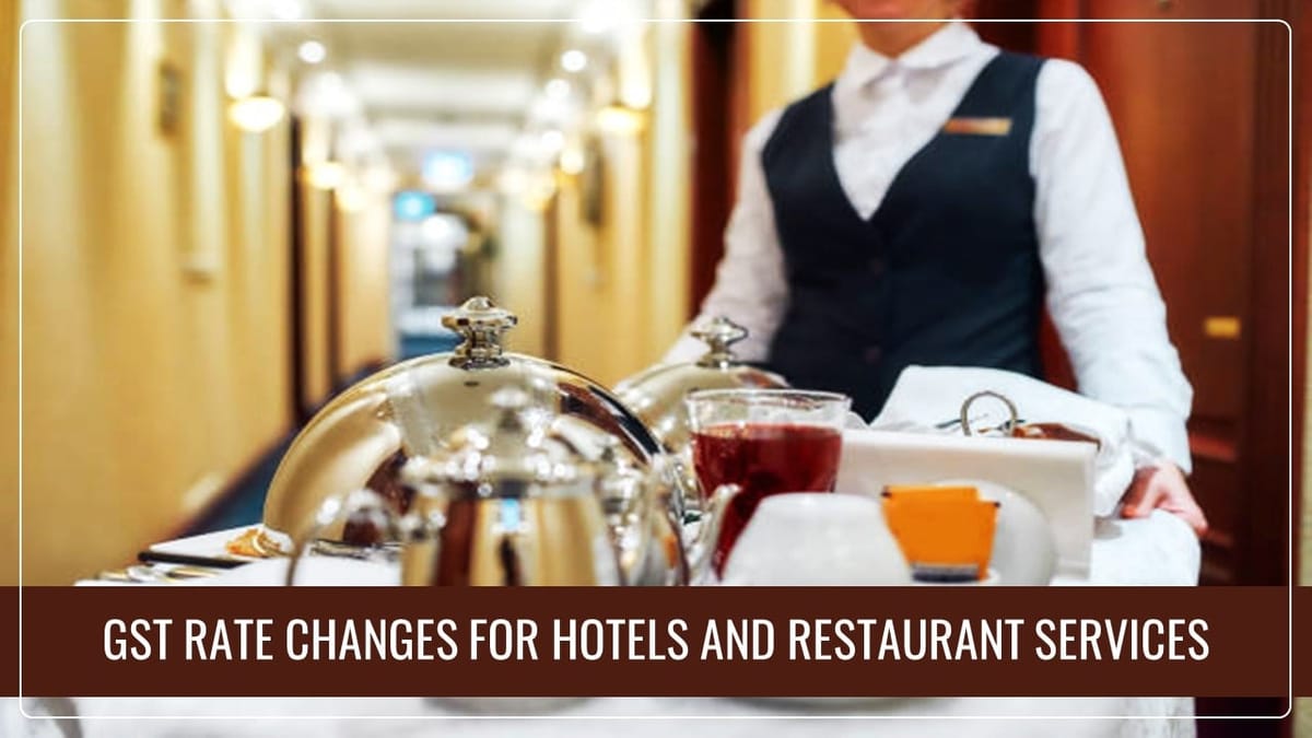 CBIC notifies Changes in GST Rate for Hotels and Restaurant Services w ...
