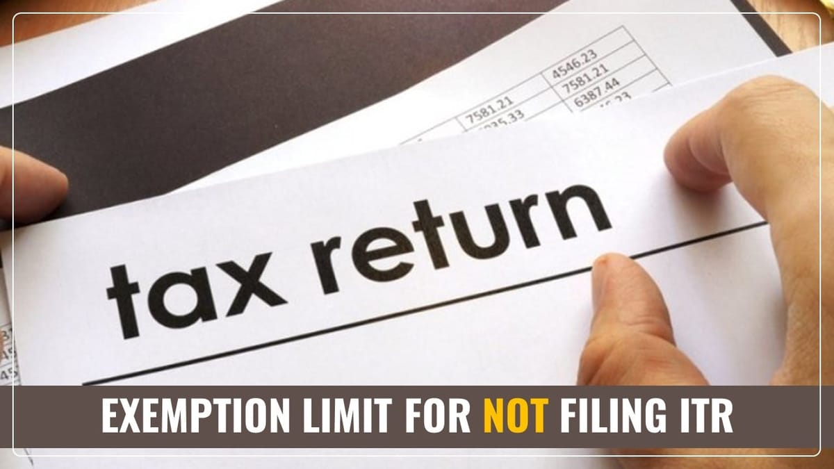 Income Tax Slab: Exemption for not filing ITR is for Income up to Rs.2 ...