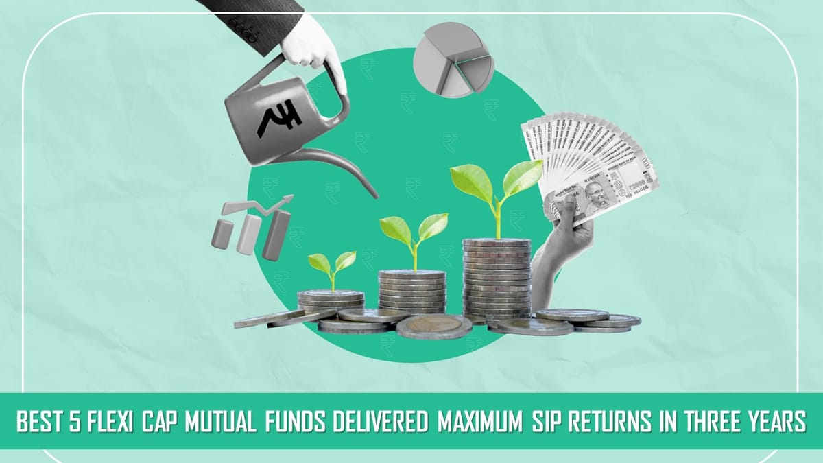 Best 5 Flexi Cap Mutual Funds Delivered Maximum SIP Returns in Three Years
