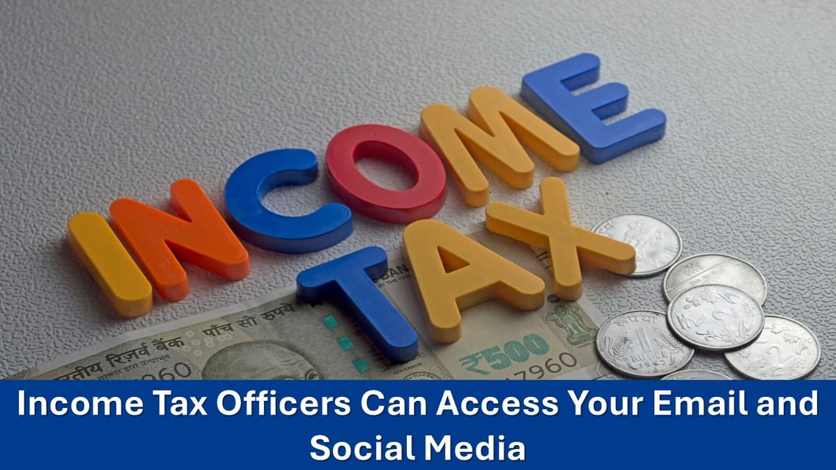 Income Tax Officers Can Access Your Email and Social Media: What You ...