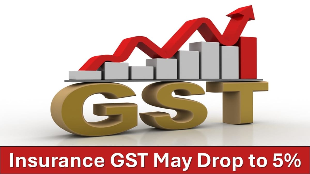 GST on Insurance is Likely to be Reduced to 5%