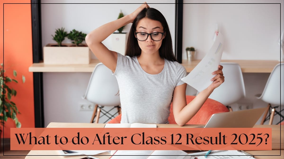 What to do After Class 12 Result 2025?
