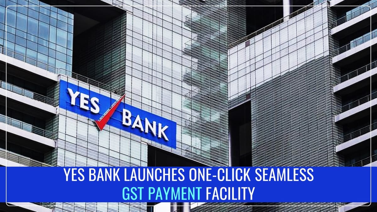 Yes Bank Launches One-Click Seamless GST Payment Facility Via ...