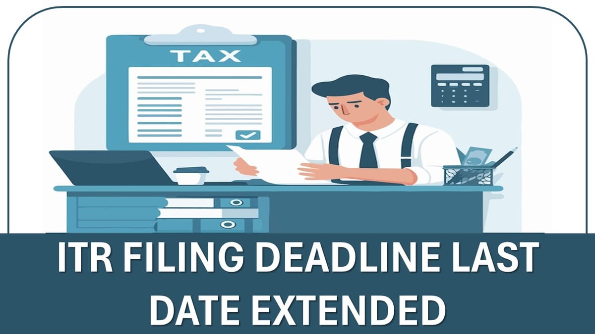 ITR Due Date Extended: Impact on Interest u/s 234A, 234B and 234C