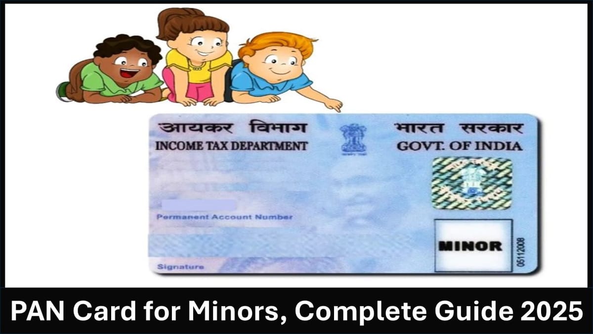 Minor PAN Card Application Simplified: Here is All You Need to Know 2025