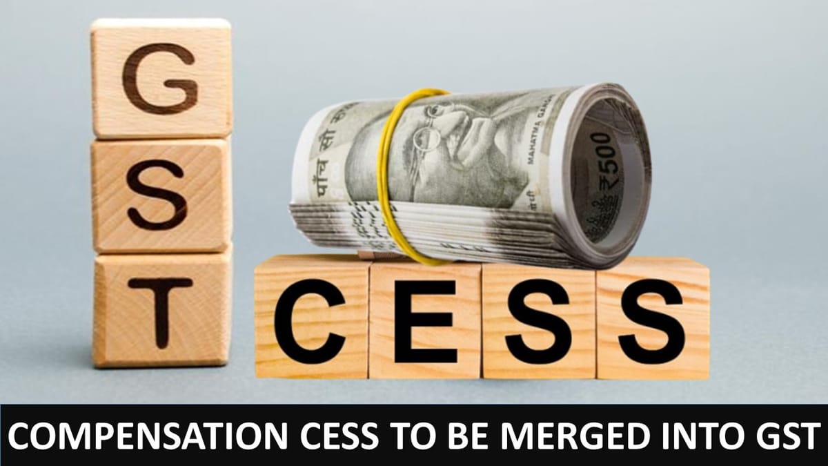 Compensation Cess to be Merged into GST, 12% Tax Slab May Be Removed
