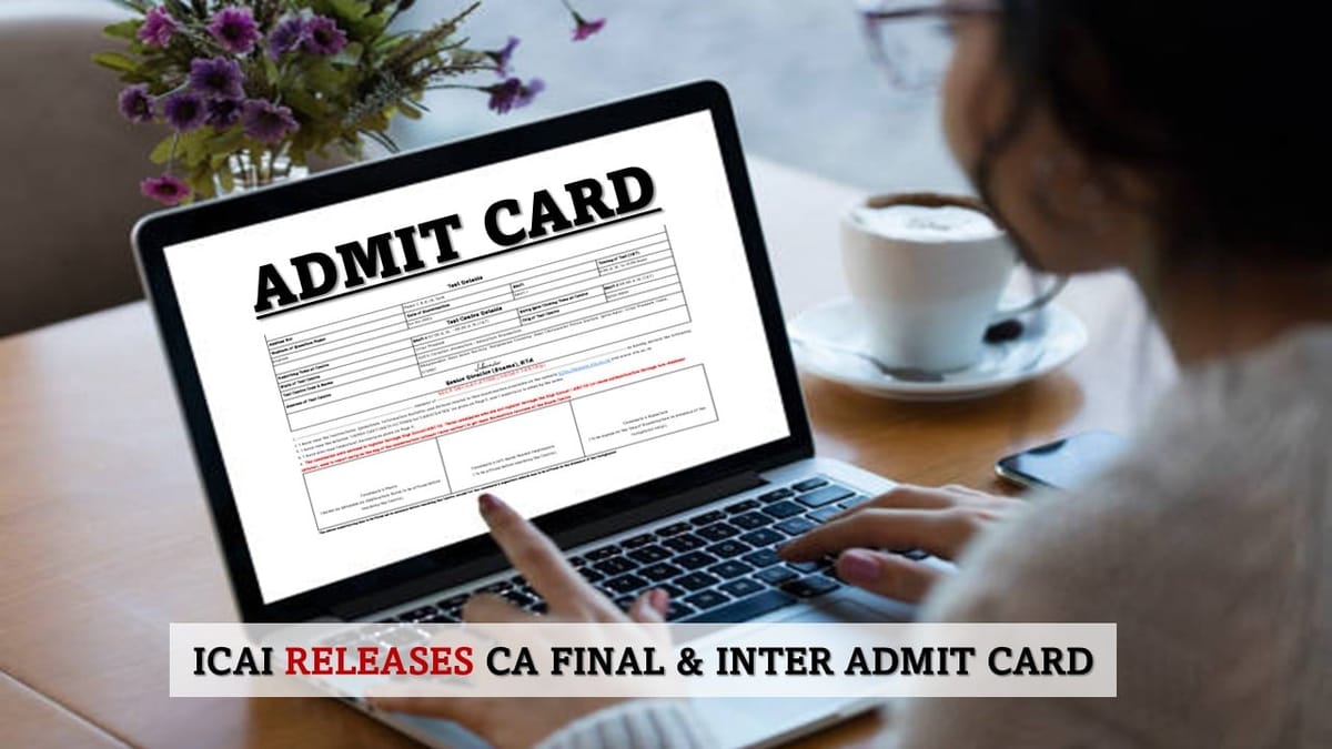 ICAI CA September 2025: Admit Cards for Inter and Final Exams 2025 ...