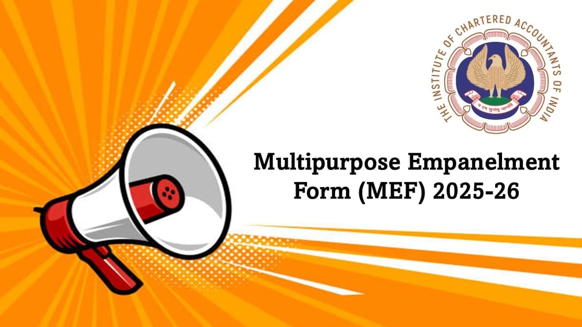 ICAI Enables Filing of Multipurpose Empanelment Form (MEF) 2025-26 ...