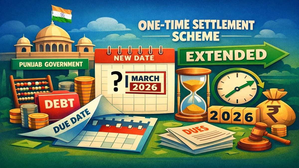 Punjab Govt Extends One-Time Settlement Scheme Due Date Until March 31 ...