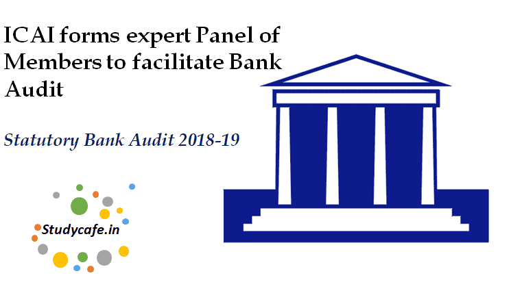 ICAI forms expert Panel of Members to facilitate Statutory Bank Audit ...