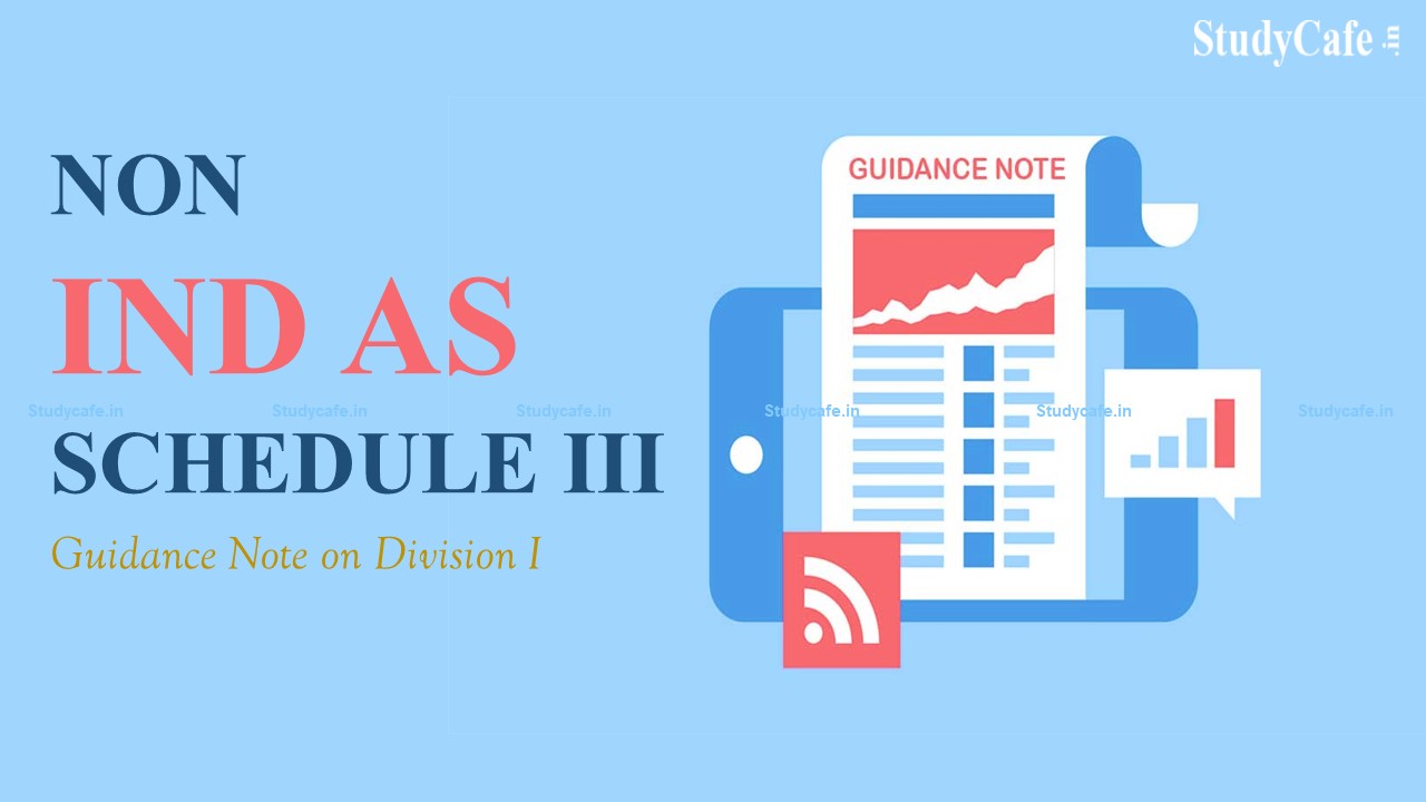 ICAI Issues Guidance Note On Division I Non Ind AS Schedule III To 